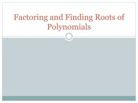 PPT Factoring And Finding Roots Of Polynomials PowerPoint Presentation ID 3228062
