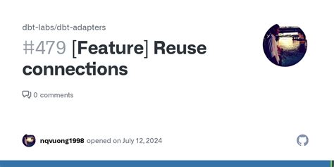 Feature Reuse Connections · Issue 479 · Dbt Labsdbt Adapters · Github