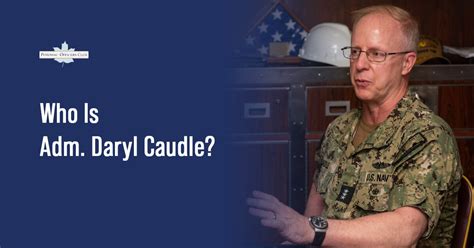 Adm Daryl Caudles Navy Career And Goals As Operations Chief