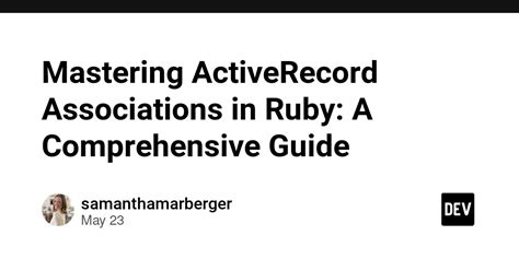 Mastering Activerecord Associations In Ruby A Comprehensive Guide