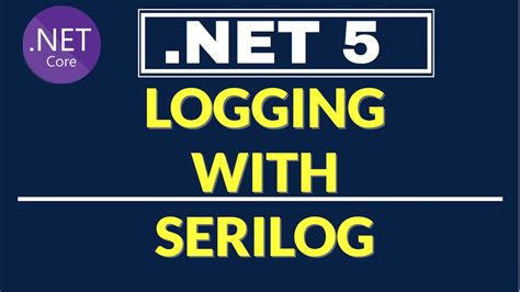 Logging With Serilog In Net 5 Web Application Youtube