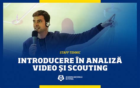 Introducere în Analiză Video și Scouting Academia Națională De Fotbal