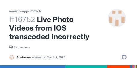 Live Photo Videos From Ios Transcoded Incorrectly · Issue 16752 · Immich Appimmich · Github