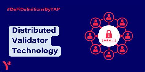 Distributed Validator Technology Dvt Yap Global