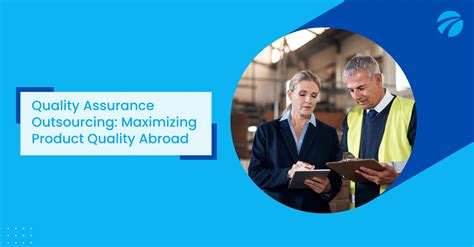 Quality Assurance Outsourcing Maximizing Product Quality Abroad Quality Control Supplier