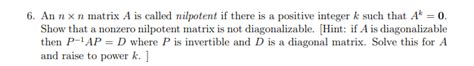 Solved 6 An N X N Matrix A Is Called Nilpotent If There Is