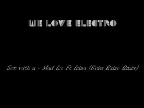 Sex With U Mad Ice Ft Irina Kriss Raize Remix YouTube