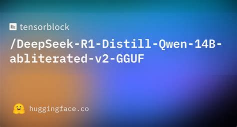 Tensorblock DeepSeek R Distill Qwen B Abliterated V GGUF At Main