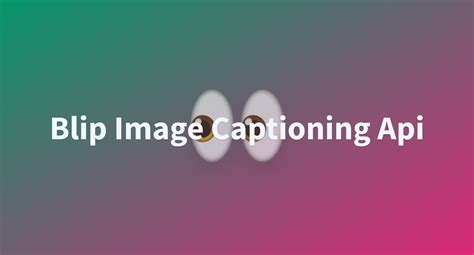 Blip Image Captioning Api A Hugging Face Space By Wjpaik