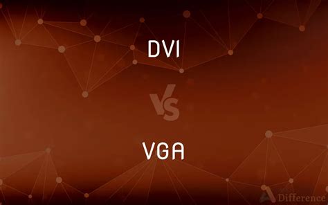 Dvi Vs Vga — Whats The Difference