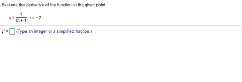 Solved Evaluate The Derivative Of The Function At The Given