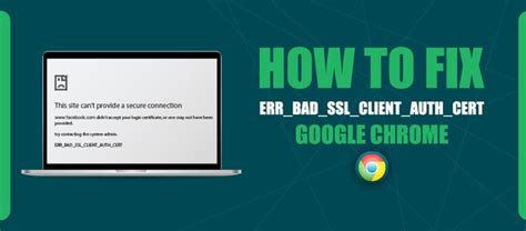 How To Fix ERR BAD SSL CLIENT AUTH CERT For Google Chrome Cert Ssl