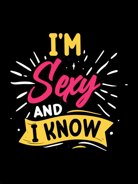 Im Sexy And I Know Typography T Shirt Design 6487320 Vector Art At