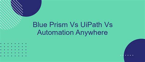 Blue Prism Vs Uipath Vs Automation Anywhere Savemyleads