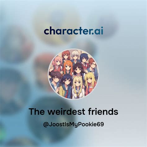 Chat With The Weirdest Friends Character Ai Personalized Ai For Every Moment Of Your Day