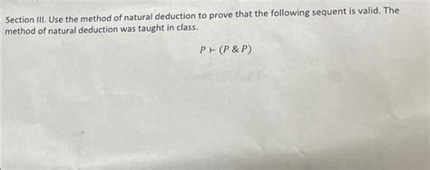 Use The Method Of Natural Deduction To Prove That The Chegg Com