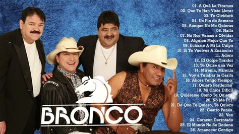 Bronco Mix RomÁnticas Bronco Éxitos Sus Mejores Canciones Lo Mejor