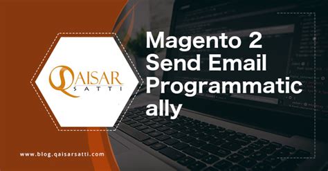 Magento 2 Send Email Programmatically Qaisar Sattis Blogs