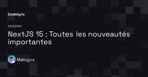 Nextjs 15 Toutes Les Nouveautés Importantes