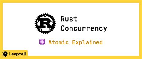 Rust Concurrency Atomic Explained Dev Community