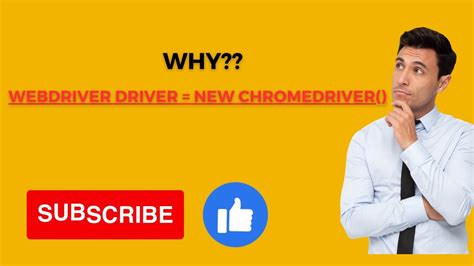 why we write webdriver driver new chromedriver youtube