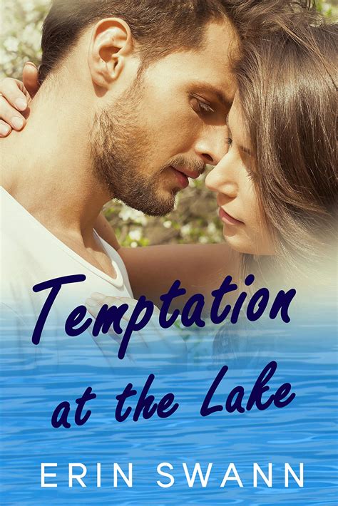 Temptation At The Lake Clear Lake 1 By Erin Swann Goodreads