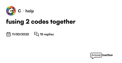 Fusing 2 Codes Together C