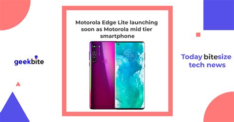 Motorola Edge Lite Launching Soon As Motorola Mid Tier Smartphone Geekbite