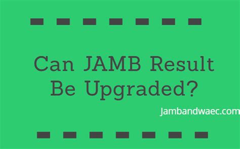 Can JAMB Result Be Upgraded How Can I Upgrade My JAMB Result JAMB AND WAEC