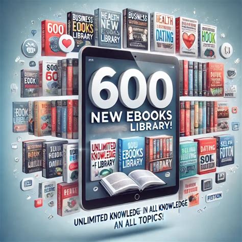 600 New Ebooks Library Unlimited Knowledge At Your Fingertips
