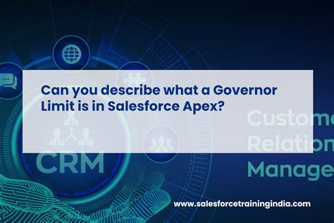 Can You Describe What A Governor Limit Is In Salesforce Apex