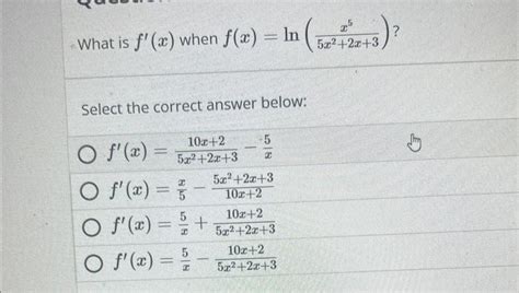 Solved What Is F′ X When F X Ln 5x2 2x 3x5 Select The