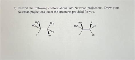 Solved Convert The Following Conformations Into Newma