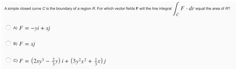 Solved A Simple Closed Curve C Is The Boundary Of A Region Chegg Com