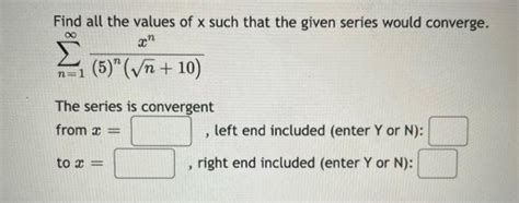Solved Find All The Values Of X Such That The Given Series Chegg Com