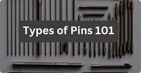 Types Of Pins 101 Pin Fasteners Basics For Beginners Aludiecasting