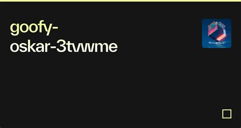 Goofy Oskar 3tvwme Codesandbox Goofy Oskar 3tvwme Codesandbox