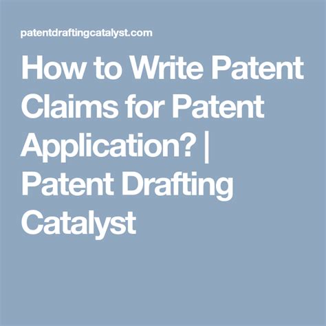 How To Write Patent Claims For Patent Application Patent Drafting Catalyst Patent
