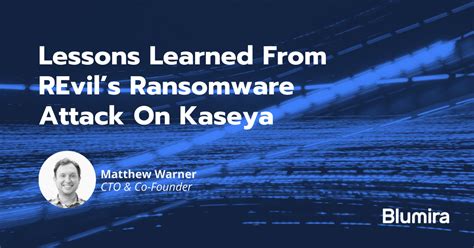 Lessons Learned From Revils Ransomware Attack On Kaseya