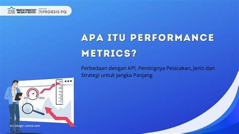 Apa Itu Performance Metrics Perbedaan Dengan Kpi Pentingnya Pelacakan Jenis Dan Strategi