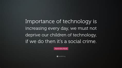 Narendra Modi Quote Importance Of Technology Is Increasing Every Day