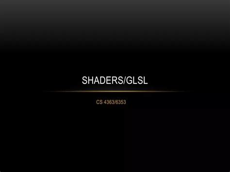 Ppt Shaders Glsl Powerpoint Presentation Free Download Id 2192549