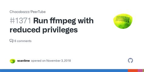 Run Ffmpeg With Reduced Privileges · Issue 1371 · Chocobozzzpeertube · Github