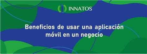 Beneficios Del Desarrollo De Aplicaciones Móviles Para Empresas