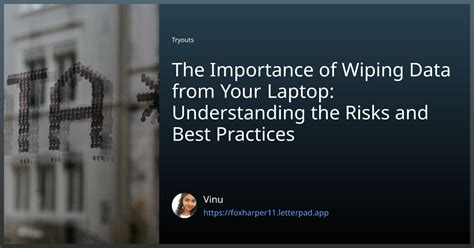 The Importance Of Wiping Data From Your Laptop Understanding The Risks And Best Practices By Vinu