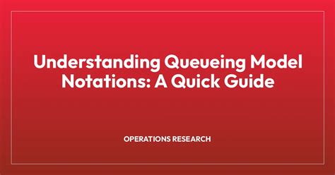 Understanding Queueing Model Notations A Quick Guide • Slm Self Learning Material For Mba