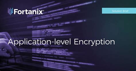 Fortanix Application Level Encryption Fortanix