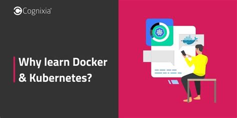 Cognixia Why Learn Docker And Kubernetes