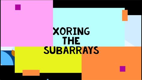 Xoring The Subarrays Solution Youtube