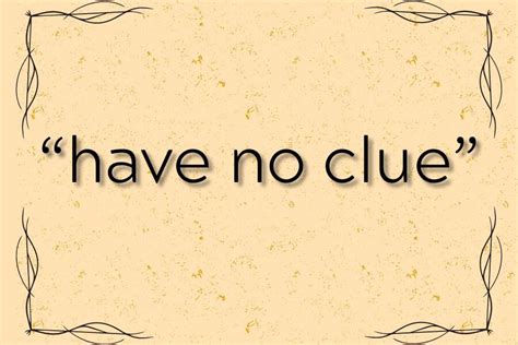 I Have No Clue Meaning Examples All You Need To Know Phoenix